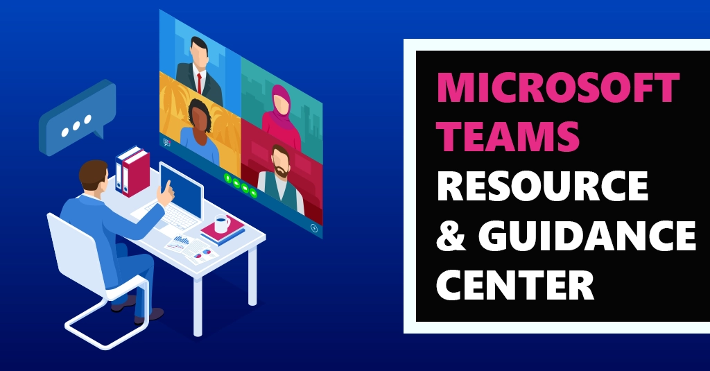 Microsoft Teams Resource & Guidance Center